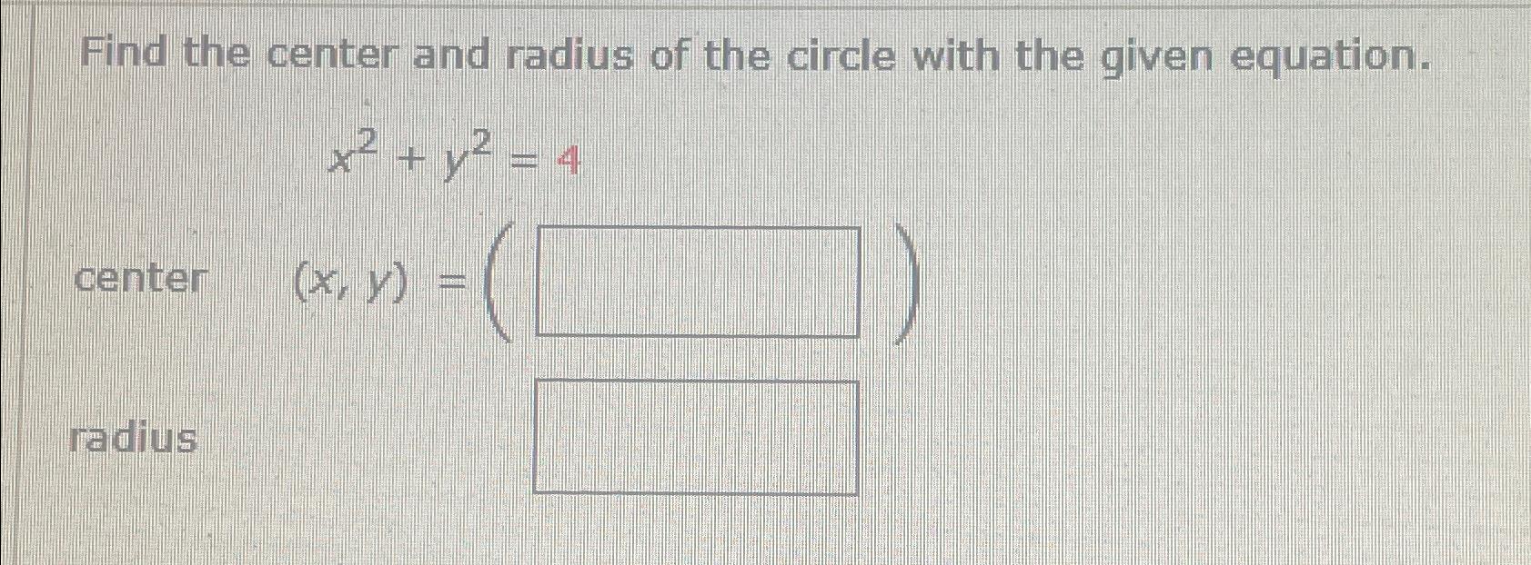 Solved Find the center and radius of the circle with the | Chegg.com