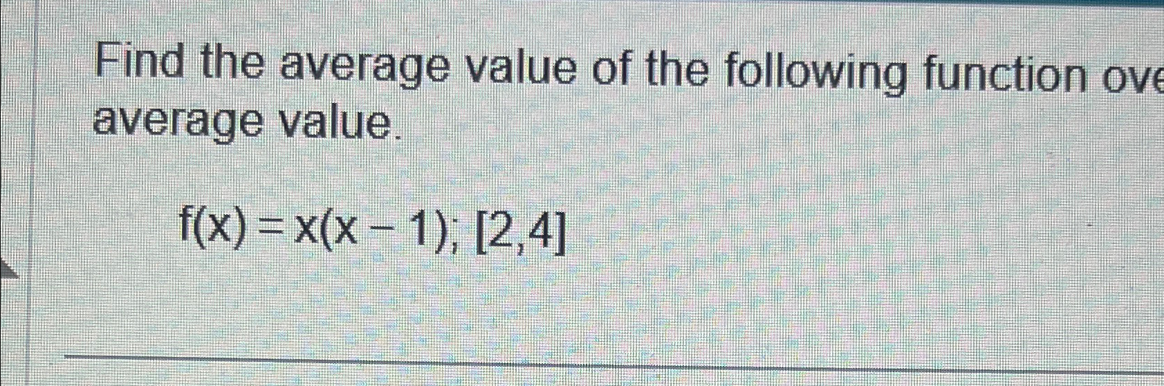 Solved Find the average value of the following function ove | Chegg.com