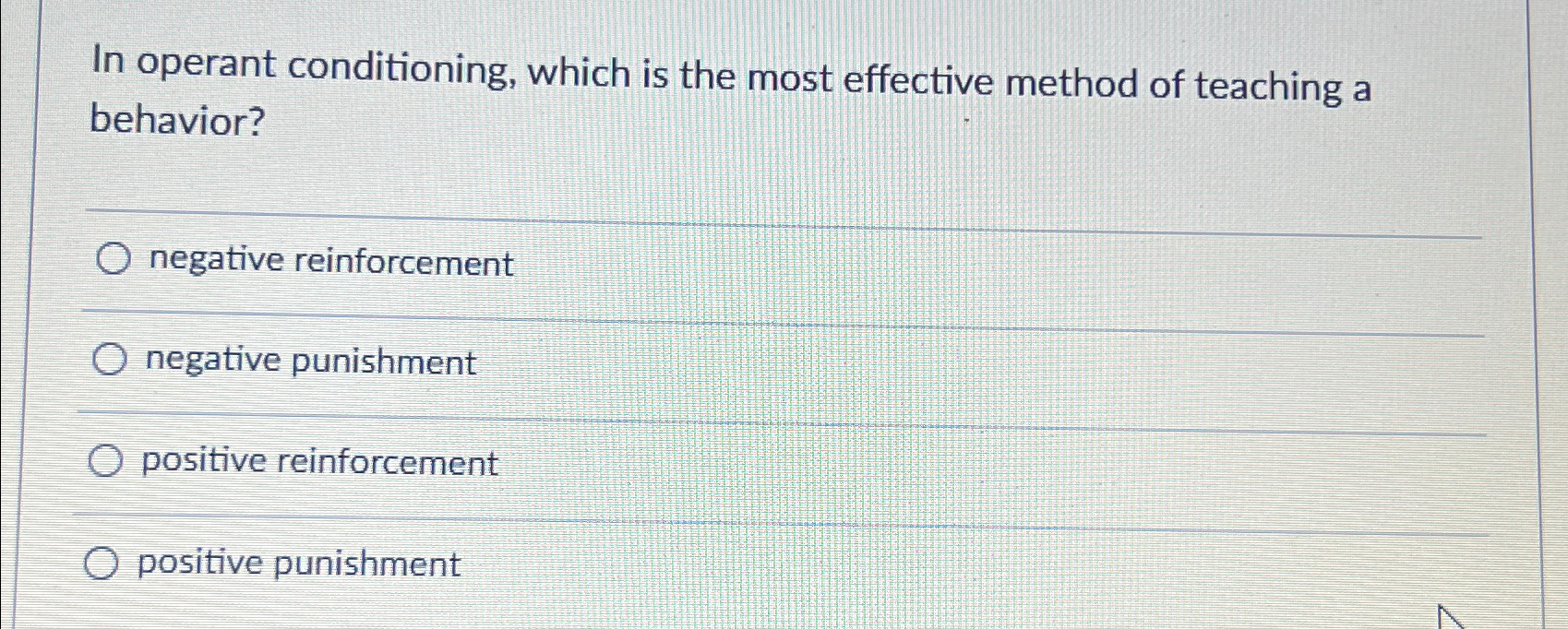 Solved In operant conditioning, which is the most effective | Chegg.com