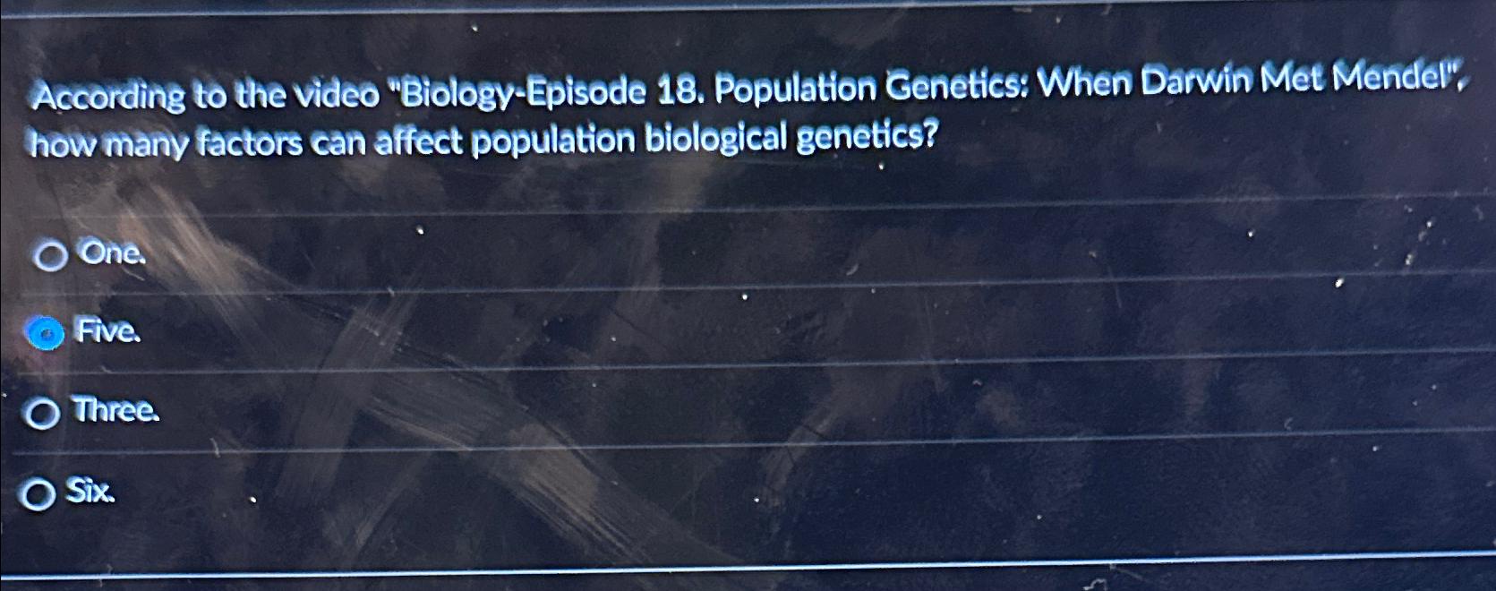 Solved According to the video "Biology-Episode 18. | Chegg.com