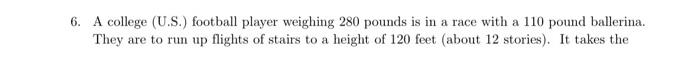 Solved 6. A college (U.S.) football player weighing 280 | Chegg.com