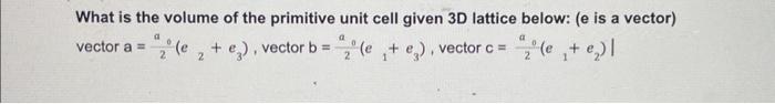 Solved What is the volume of the primitive unit cell given | Chegg.com