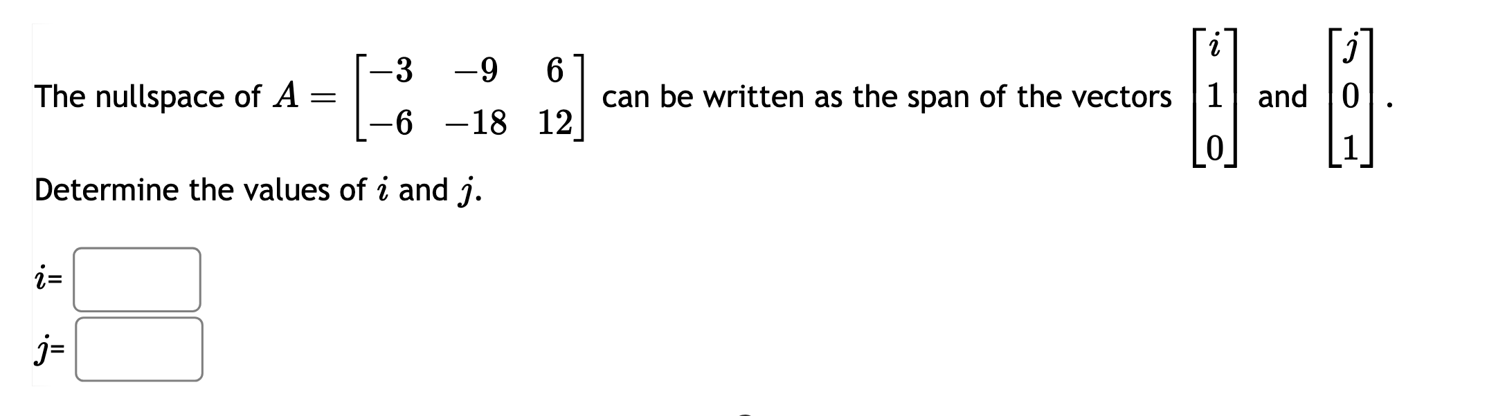 Solved The nullspace of A=[-3-96-6-1812] ﻿can be written as | Chegg.com