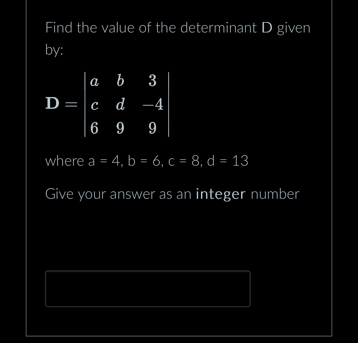 Solved Find the value of the determinant D given | Chegg.com