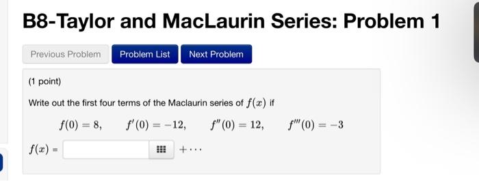 Solved B8-Taylor and MacLaurin Series: Problem 1 (1 point) | Chegg.com