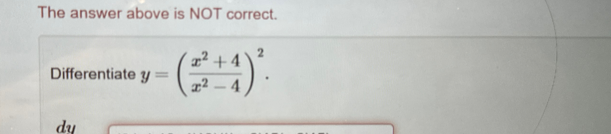 Solved The answer above is NOT correct.Differentiate | Chegg.com
