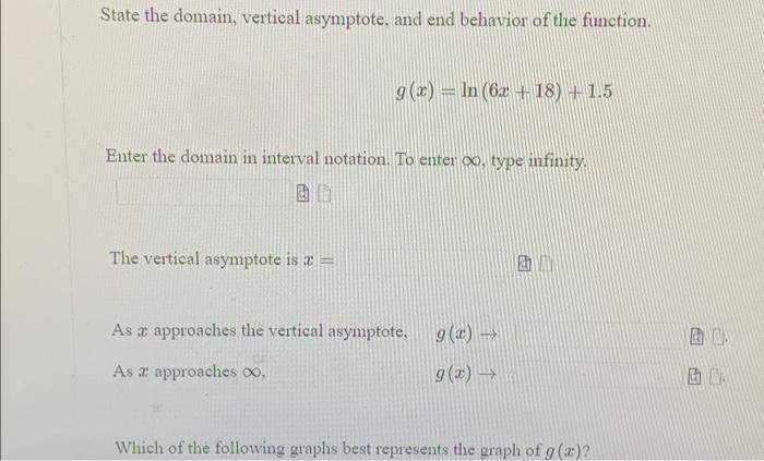 Solved State the domain, vertical asymptote, and end | Chegg.com