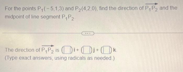 The direction of P1P2 is (335)i+(331)j+(−331)k (Type | Chegg.com
