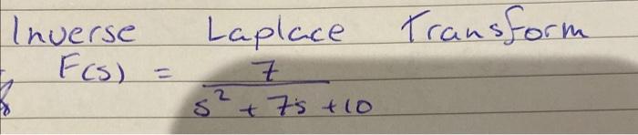 Solved Inverse Laplace Transform F(s)=s2+7s+107 | Chegg.com