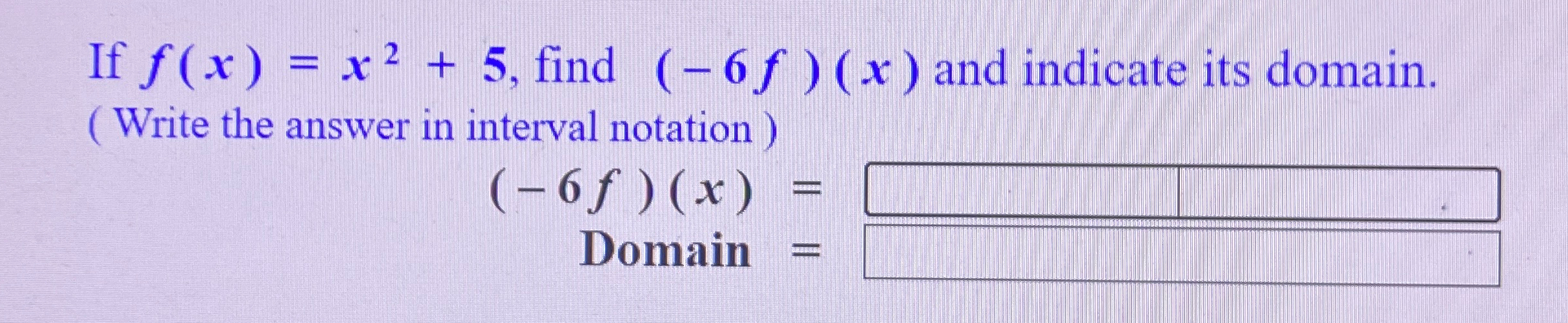Solved If f(x)=x2+5, ﻿find (-6f)(x) ﻿and indicate its | Chegg.com