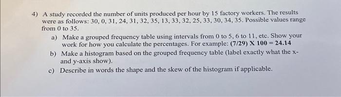 Solved 4) A study recorded the number of units produced per | Chegg.com