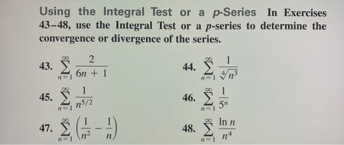 Solved Use the integral test or a p-series to determine the | Chegg.com