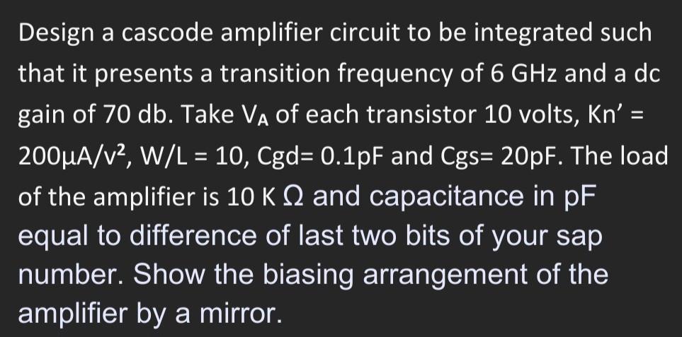 Solved Design a cascode amplifier circuit to be integrated | Chegg.com