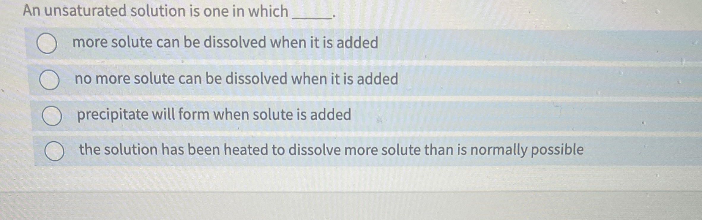 Solved An unsaturated solution is one in whichmore solute | Chegg.com