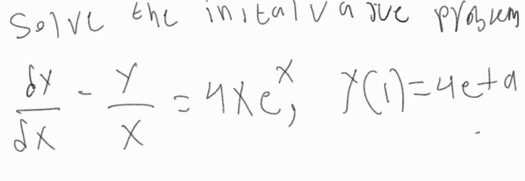 Solved Solve the initalva rue probum dxδx−xy=4xex,y(1)=4e+a | Chegg.com