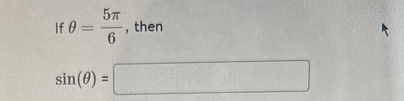 Solved If θ=5π6, ﻿thensin(θ)= | Chegg.com