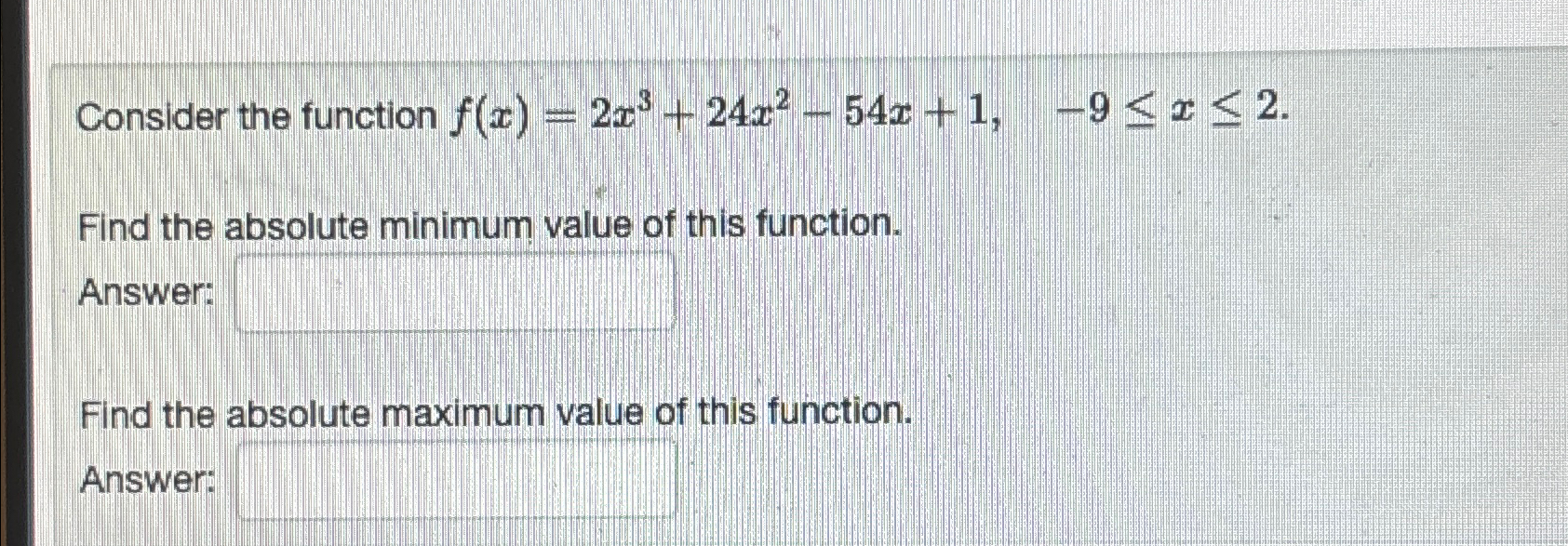 Solved Consider the function f(x)=2x3+24x2-54x+1,-9≤x≤2Find | Chegg.com
