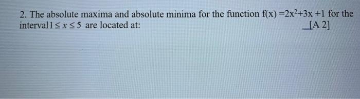 Solved 2. The absolute maxima and absolute minima for the | Chegg.com