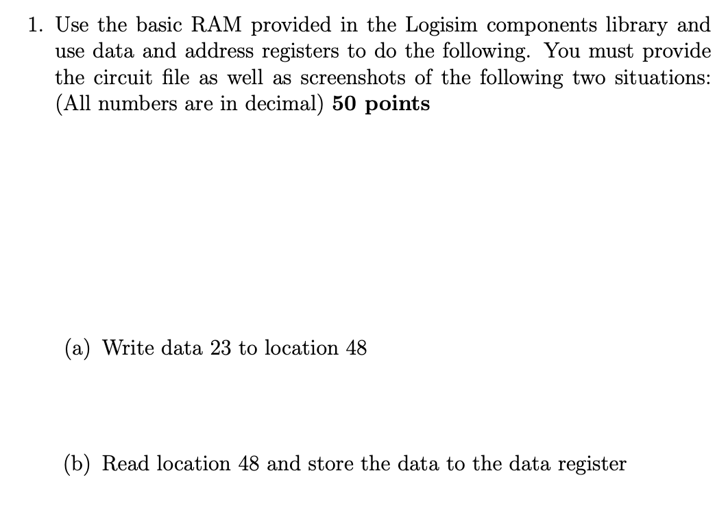 Solved Use the basic RAM provided in the Logisim components | Chegg.com