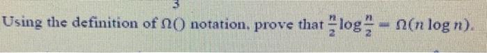Solved Using the definition of ΩO notation, prove that | Chegg.com