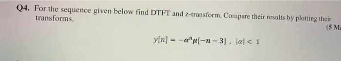 Solved Q4. For the sequence given below find DTFT and | Chegg.com