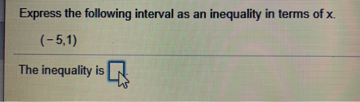 Solved Express the following interval as an inequality in | Chegg.com