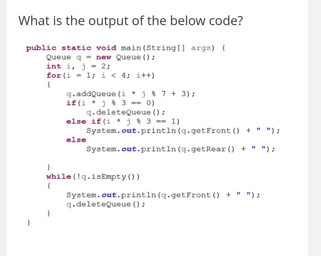 Solved What is the output of the below code?public static | Chegg.com