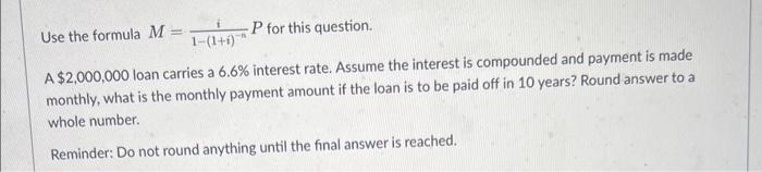 Solved Use the formula M=1−(1+i)−niP for this question. A | Chegg.com