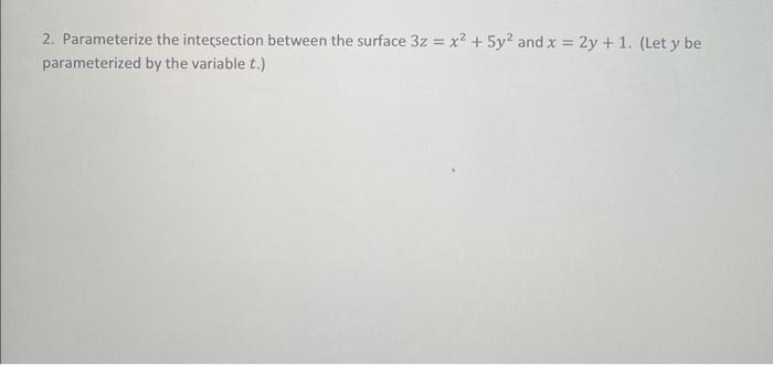 Solved 2 Parameterize The Intersection Between The Surface