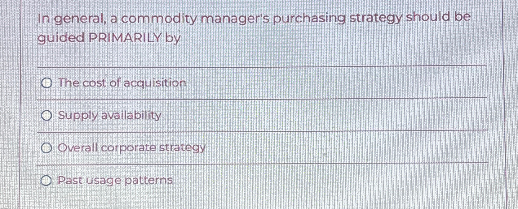 Solved In general, a commodity manager's purchasing strategy | Chegg.com