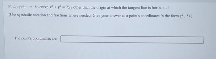 Solved Find a point on the curve x3+y3=7xy other than the | Chegg.com