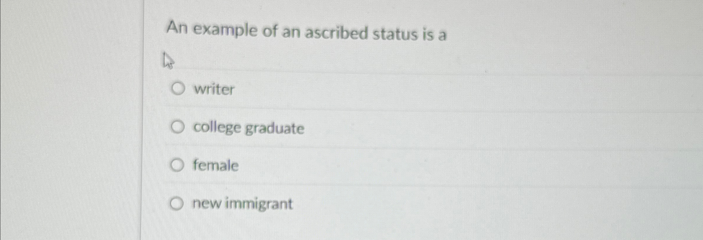 Solved An example of an ascribed status is awritercollege | Chegg.com