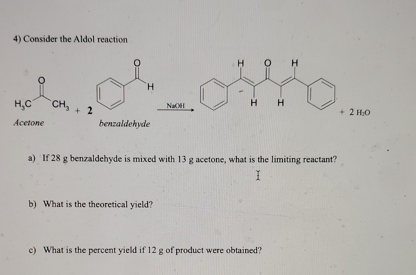 Solved 4) Consider the Aldol reaction benzaldehyde +2H2O | Chegg.com