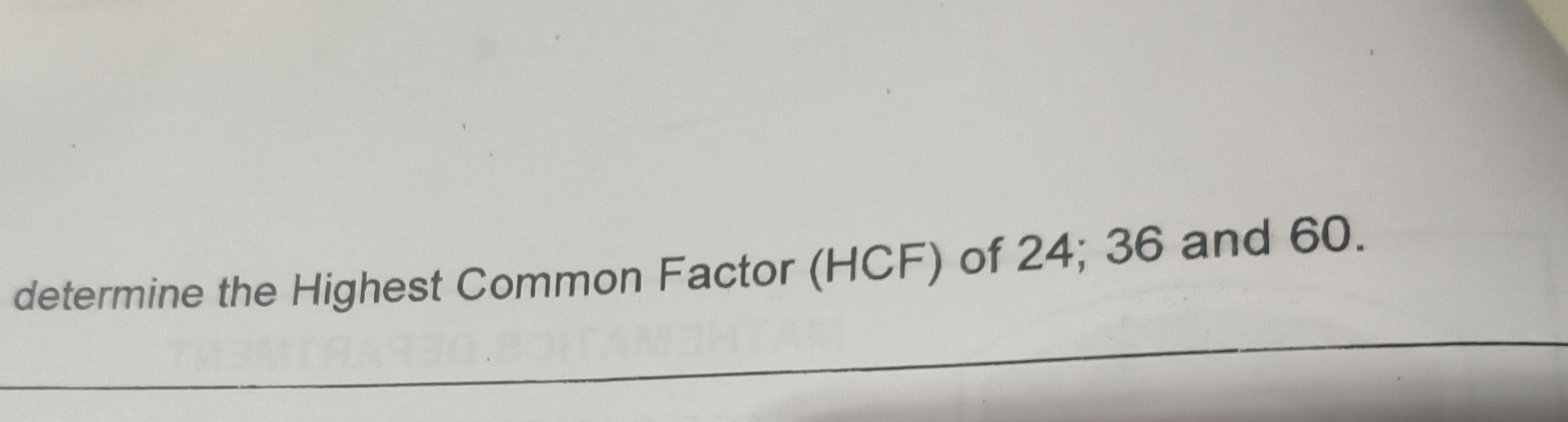 Solved determine the Highest Common Factor (HCF) ﻿of 24;36 | Chegg.com