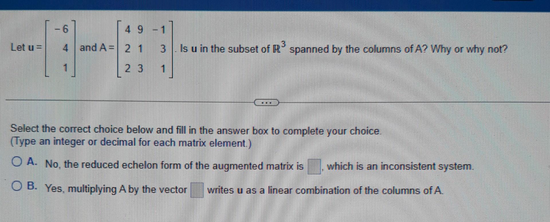 Solved Let u=⎣⎡3107⎦⎤ and A=⎣⎡5−21−341⎦⎤. Is Select the | Chegg.com