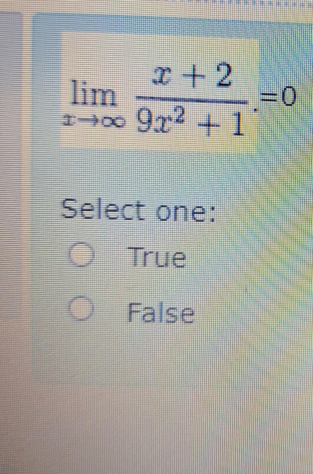 Solved limx→∞x+29x2+1=0Select one:TrueFalse | Chegg.com