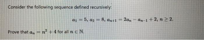 Solved Consider the following sequence defined recursively: | Chegg.com
