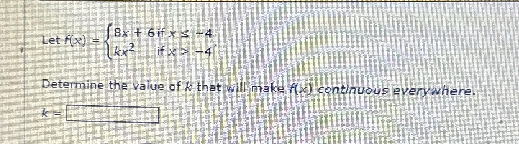 Solved Let f(x)={8x+6 if x≤-4kx2 if x>-4.Determine the value | Chegg.com