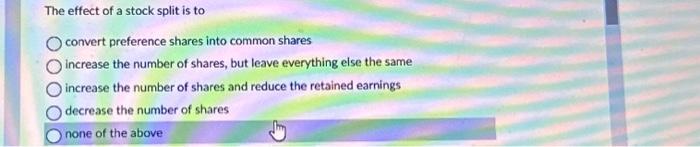Solved The effect of a stock split is to convert preference | Chegg.com