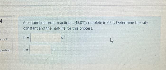 Solved A certain first order reaction is 45.0% complete in | Chegg.com
