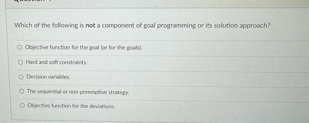 Solved Which of the following is not a component of goal | Chegg.com
