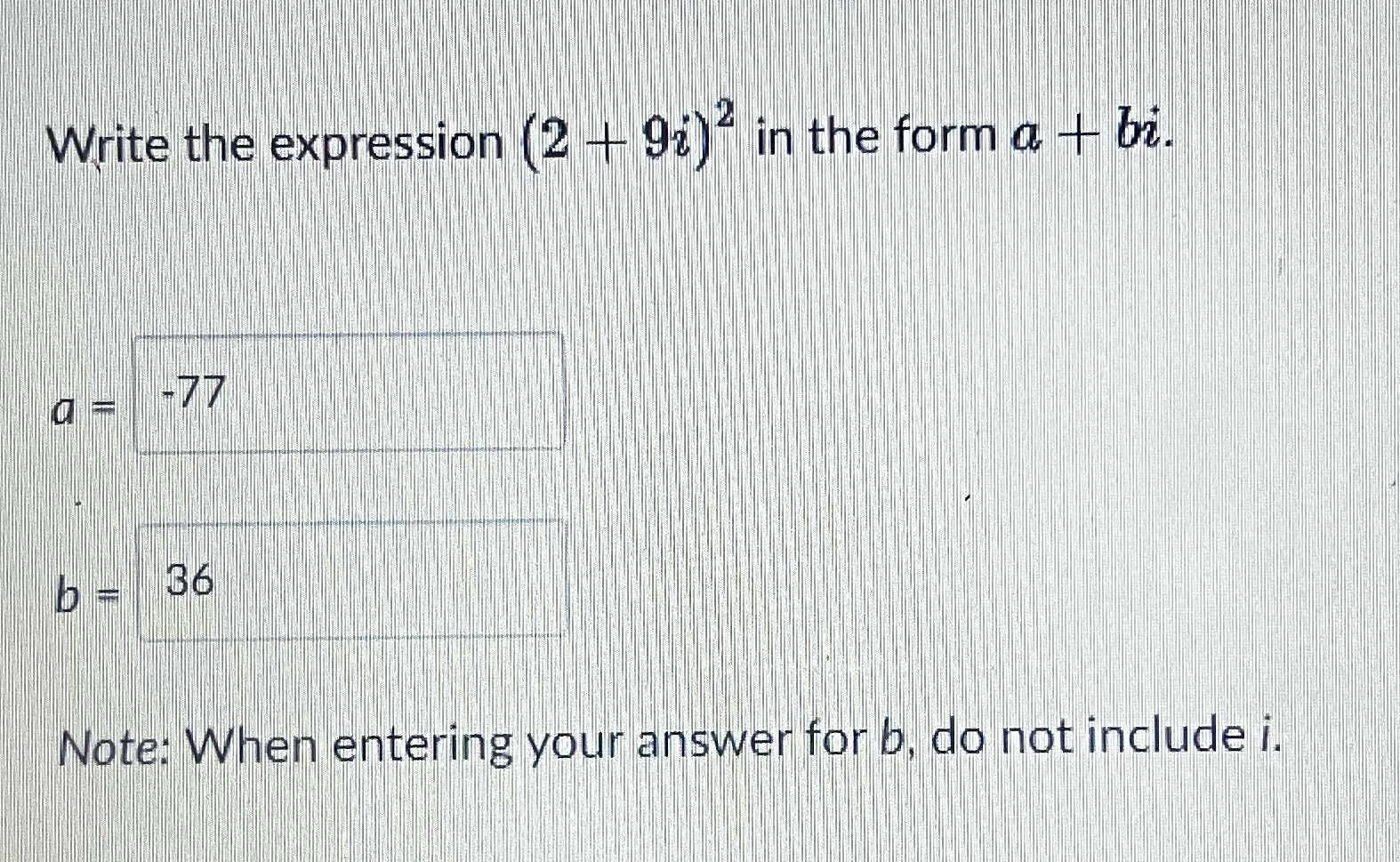 Solved Write the expression (2+9i)2 ﻿in the form | Chegg.com