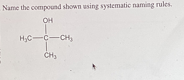 Solved Name the compound shown using systematic naming | Chegg.com