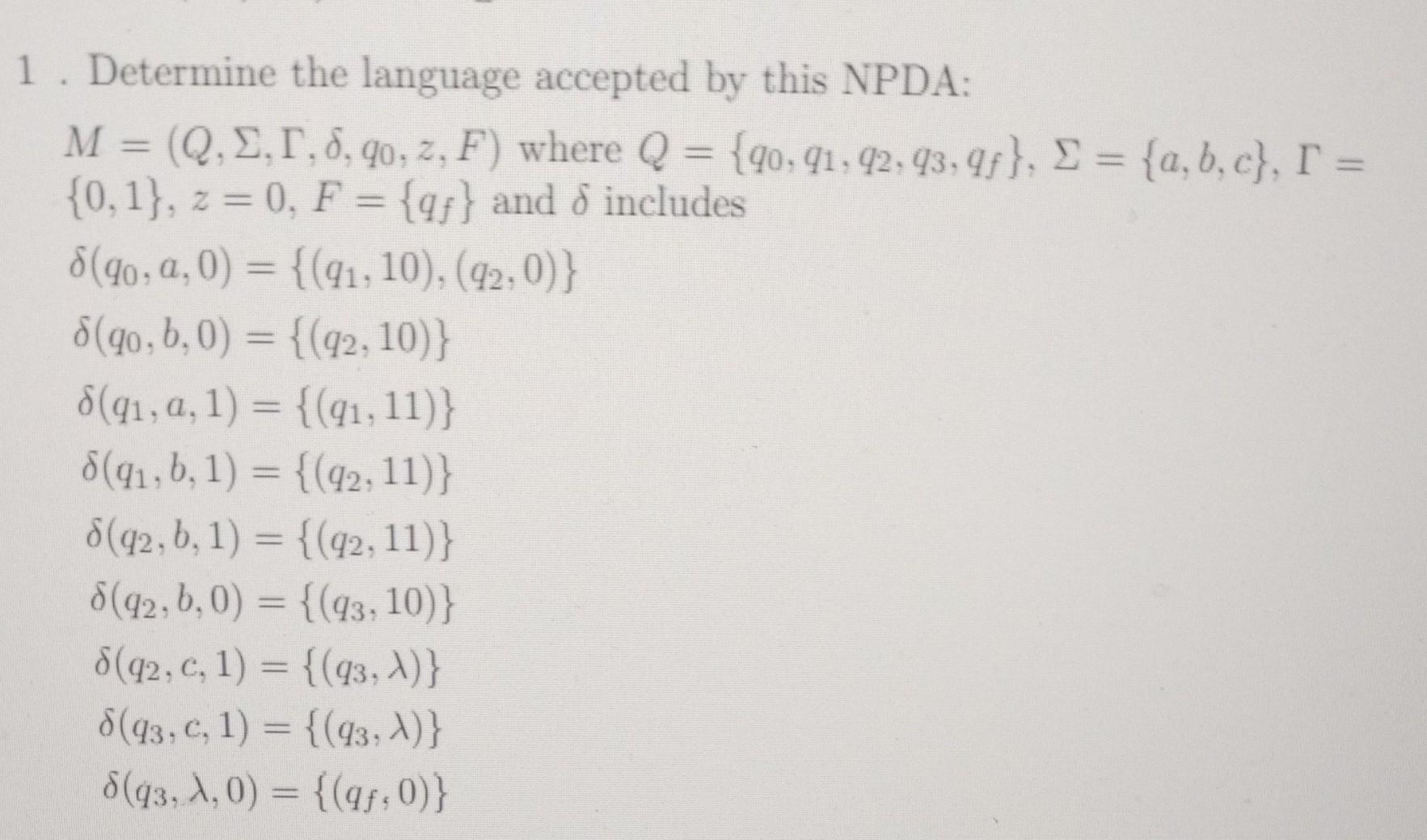 Solved 1. Determine the language accepted by this NPDA: | Chegg.com