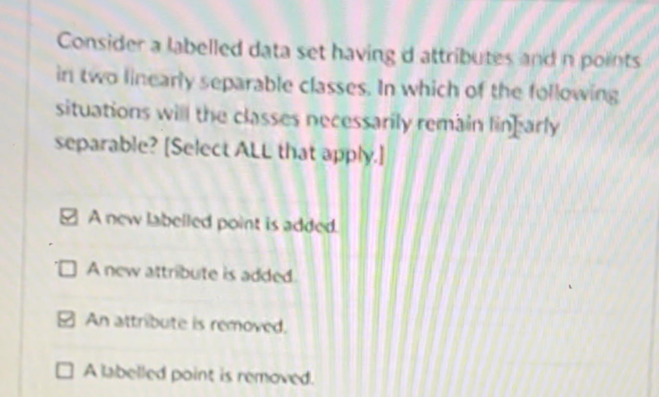 Solved Consider a labelled data set having d ﻿attributes and | Chegg.com