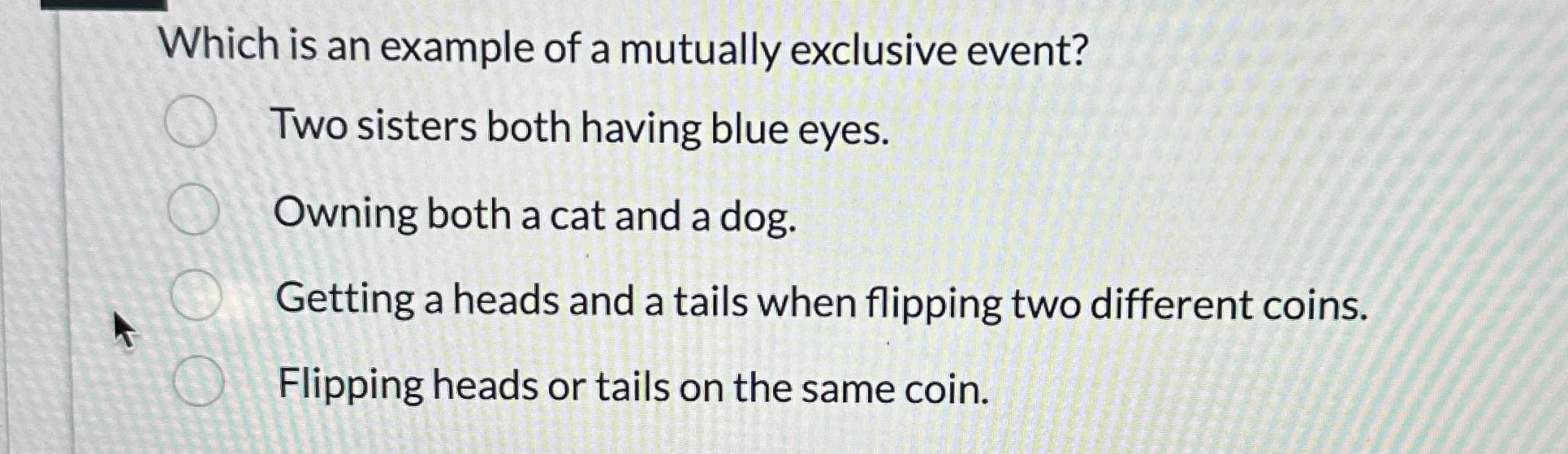 Solved Which is an example of a mutually exclusive event?Two | Chegg.com