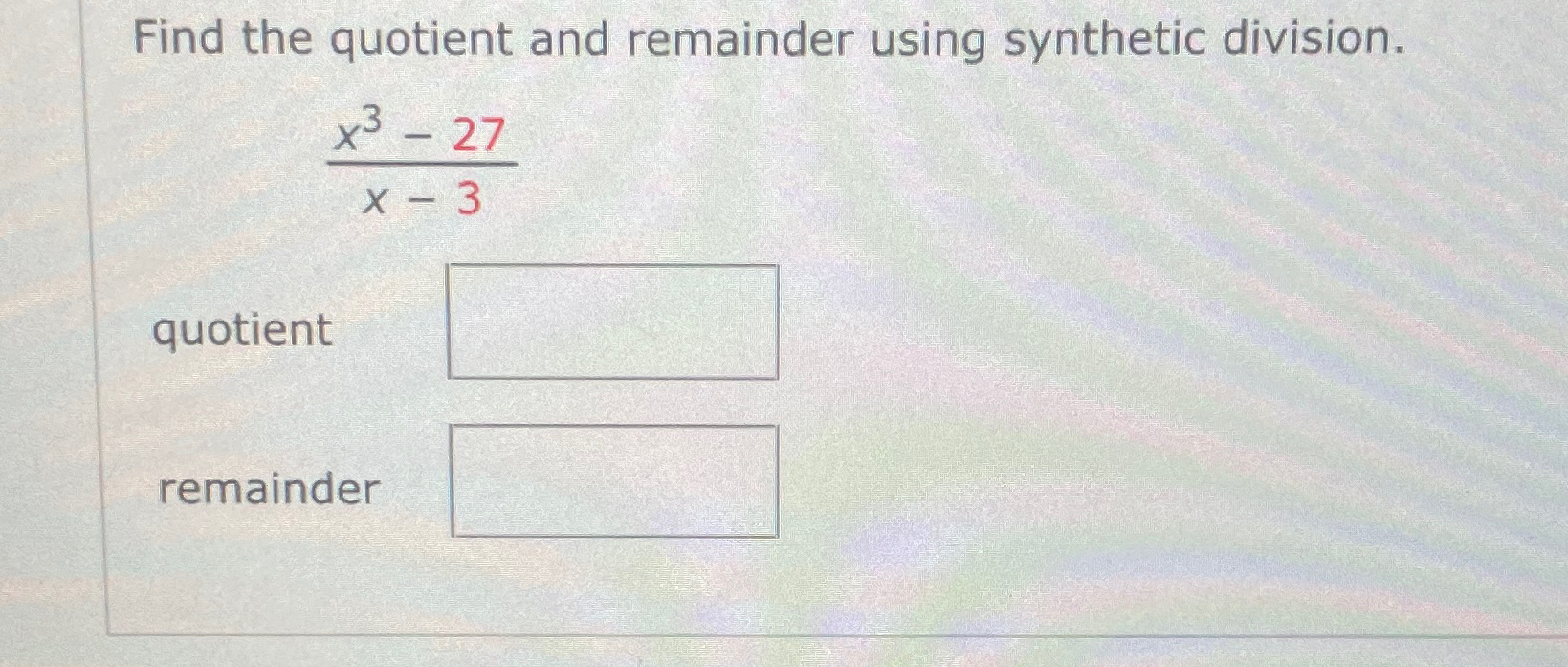 Solved Find the quotient and remainder using synthetic | Chegg.com