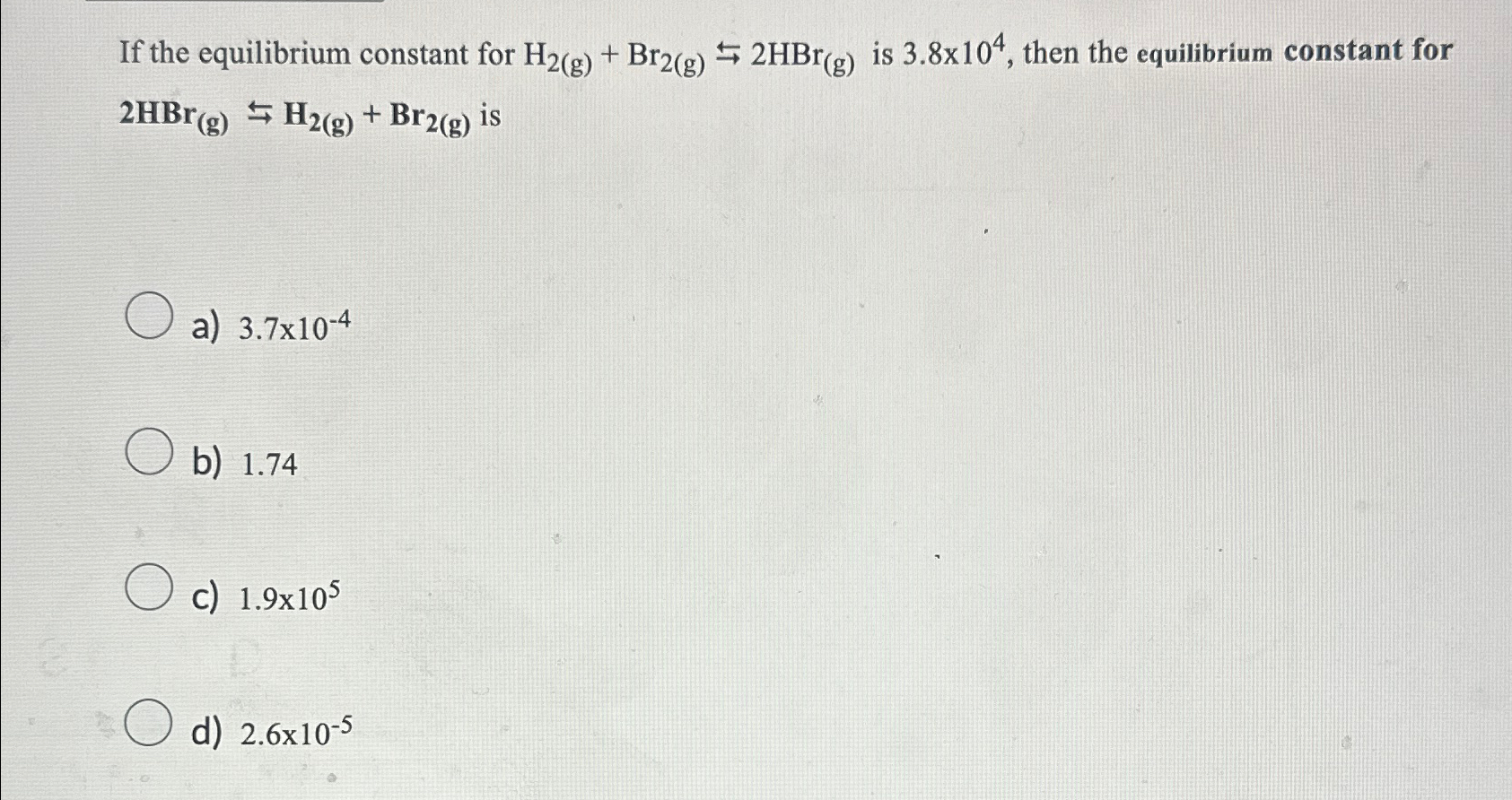 Solved If the equilibrium constant for H2(g)+Br2(g)⇆⇆2HBr(g) | Chegg.com