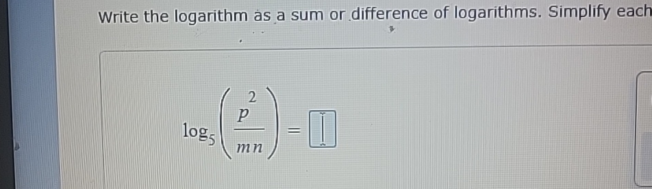 Solved Write the logarithm as a sum or difference of | Chegg.com