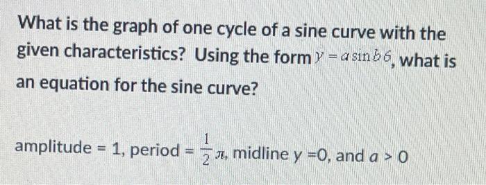 Solved What is the graph of one cycle of a sine curve with | Chegg.com